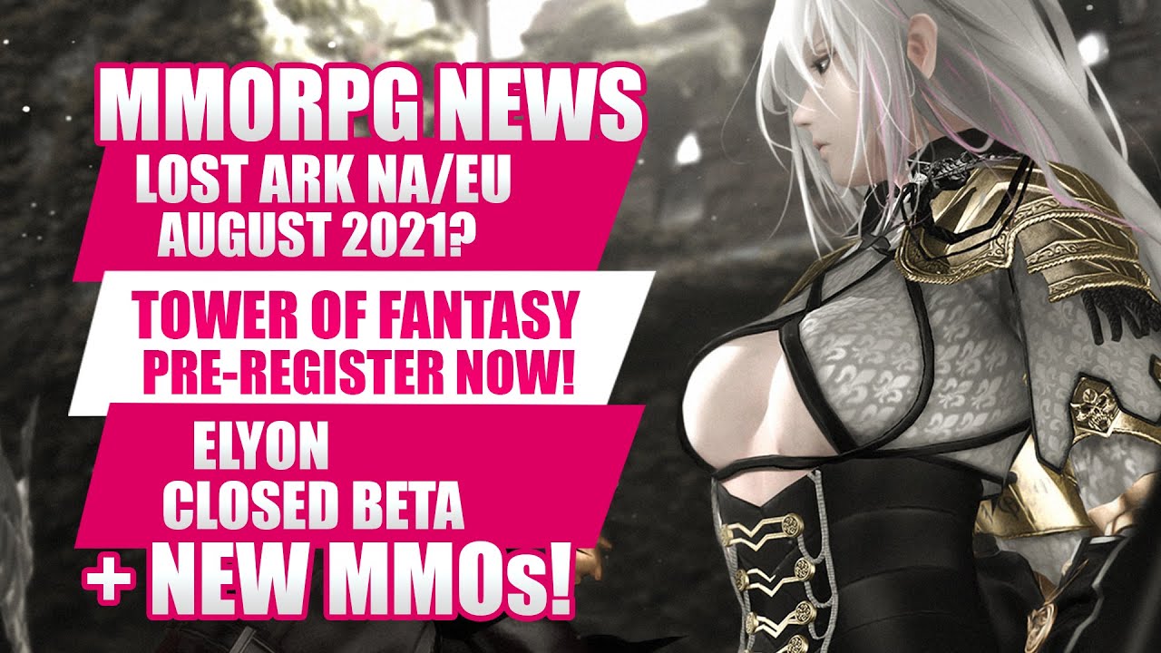 MMORPG News: Lost Ark NA/EU August 2021? Tower of Fantasy Beta, RIFT Shut Down? Noah's Heart ...